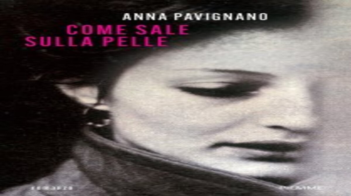Come sale sulla pelle, il nuovo romanzo di Anna Pavignano
