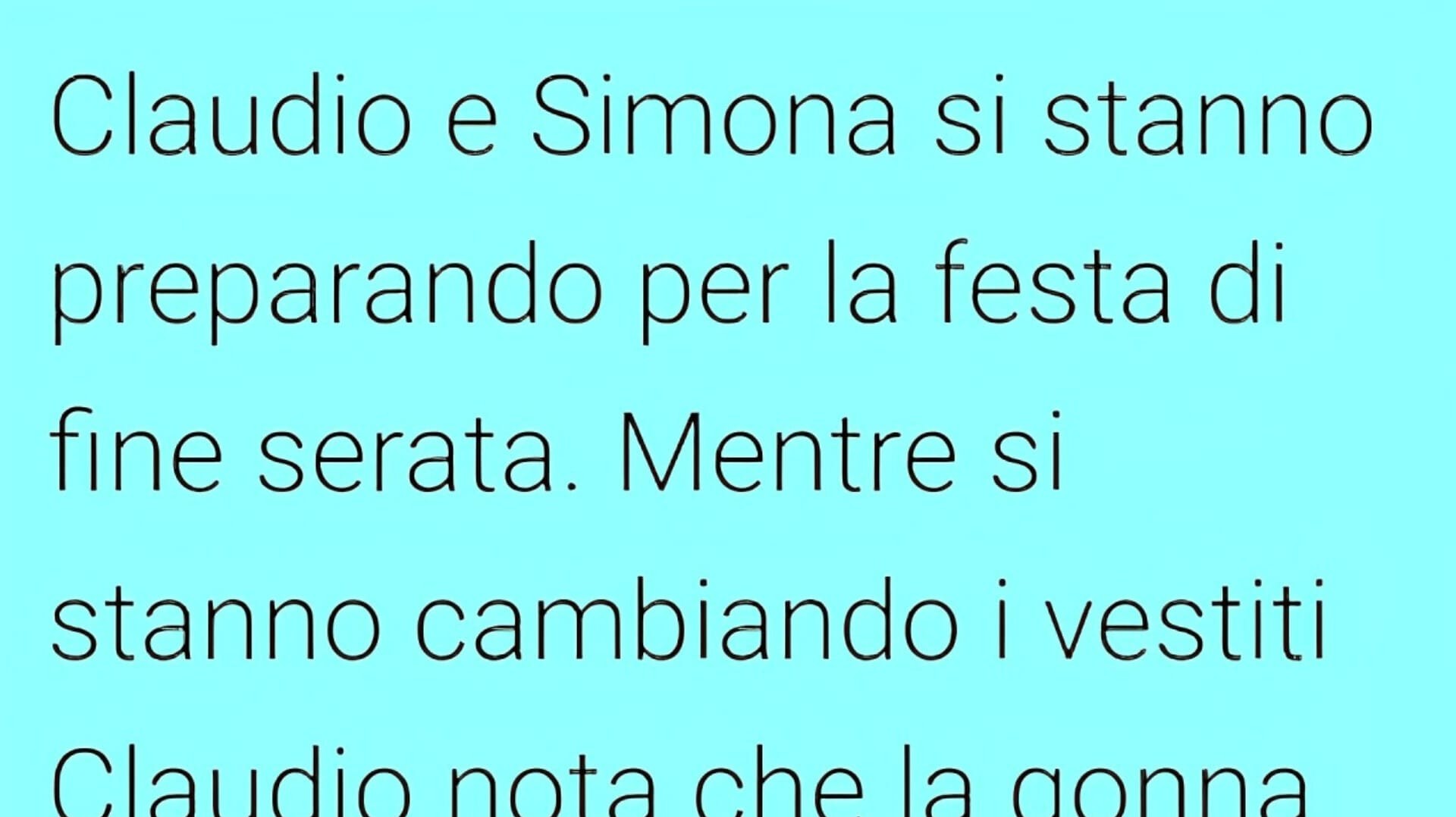 Simona si sta preparando e Claudio nota una strana cosa